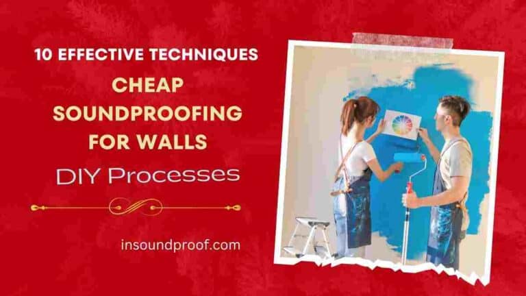 Cheap Soundproofing for Walls: Best 10 Effective Techniques - In Soundproof