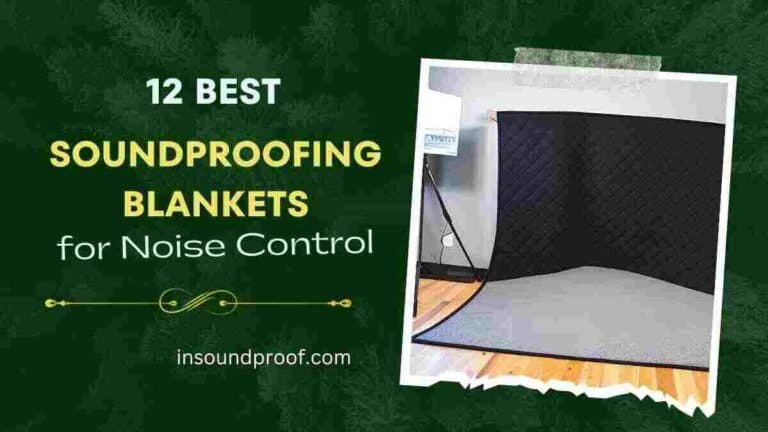 12 Best Soundproofing Blankets for Noise Control - In Soundproof
