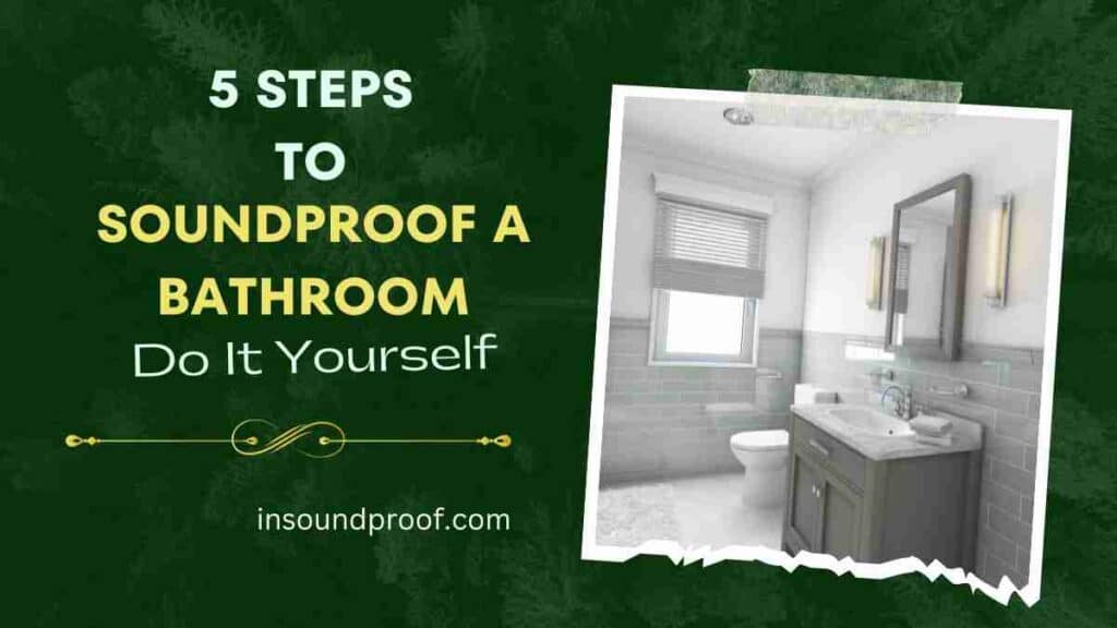 How to Soundproof a Bathroom in ‍5 Easy Steps - In Soundproof